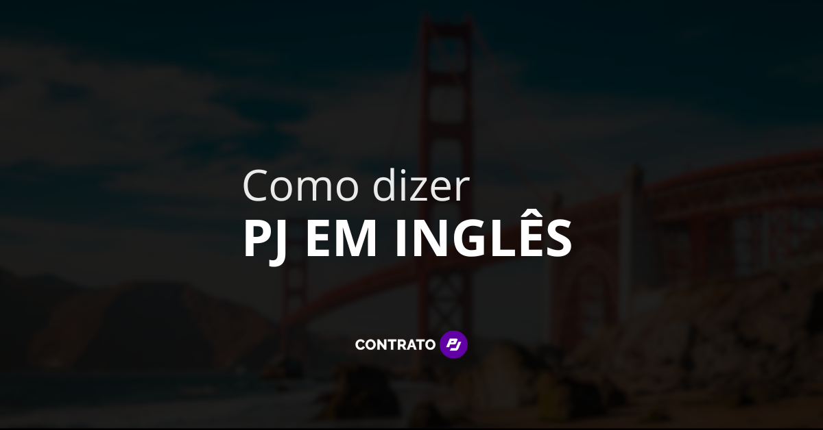 Como dizer CLT e PJ em inglês? | Contrato PJ